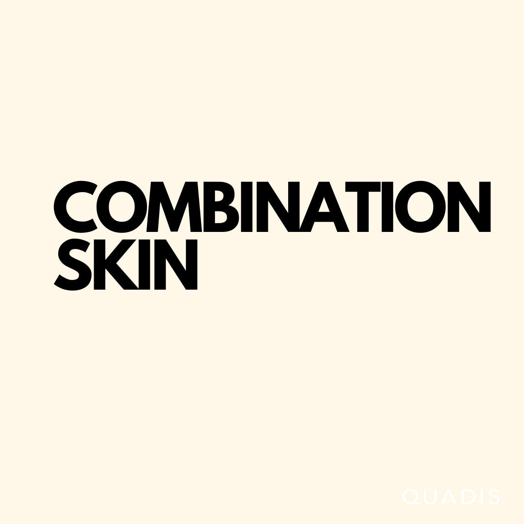 COMBINATION SKIN TYPE – Quadis | Foodies and Goodies