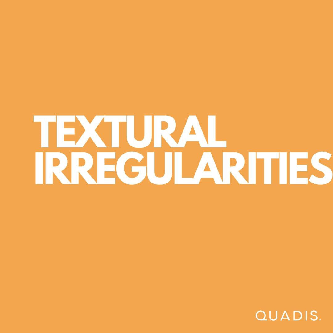 TEXTURAL IRREGULARITIES – Quadis | Foodies and Goodies